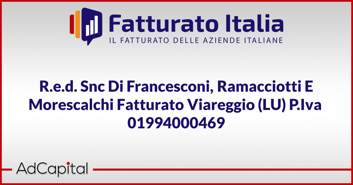 R.e.d. Snc Di Francesconi, Ramacciotti E Morescalchi Fatturato Viareggio (LU) P.Iva 01994000469